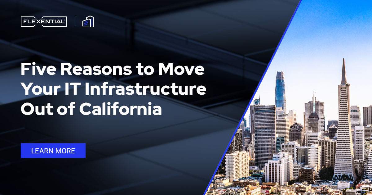 Five reasons to move your IT infrastructure out of California | Flexential