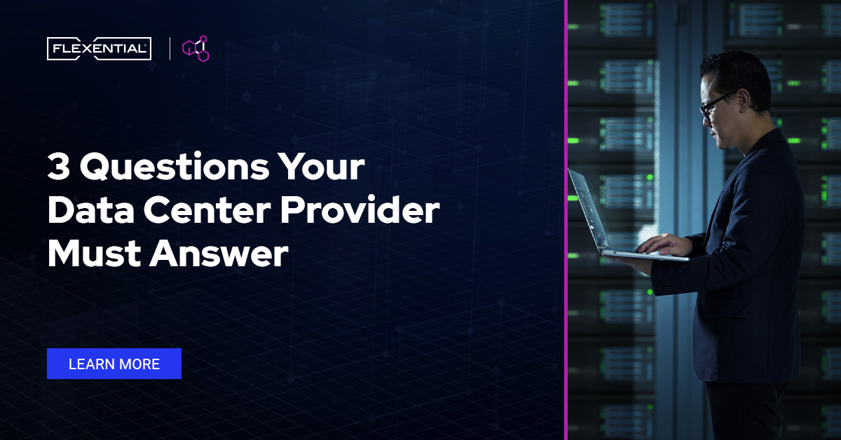 3 Questions A Data Center Provider Must Answer | Flexential