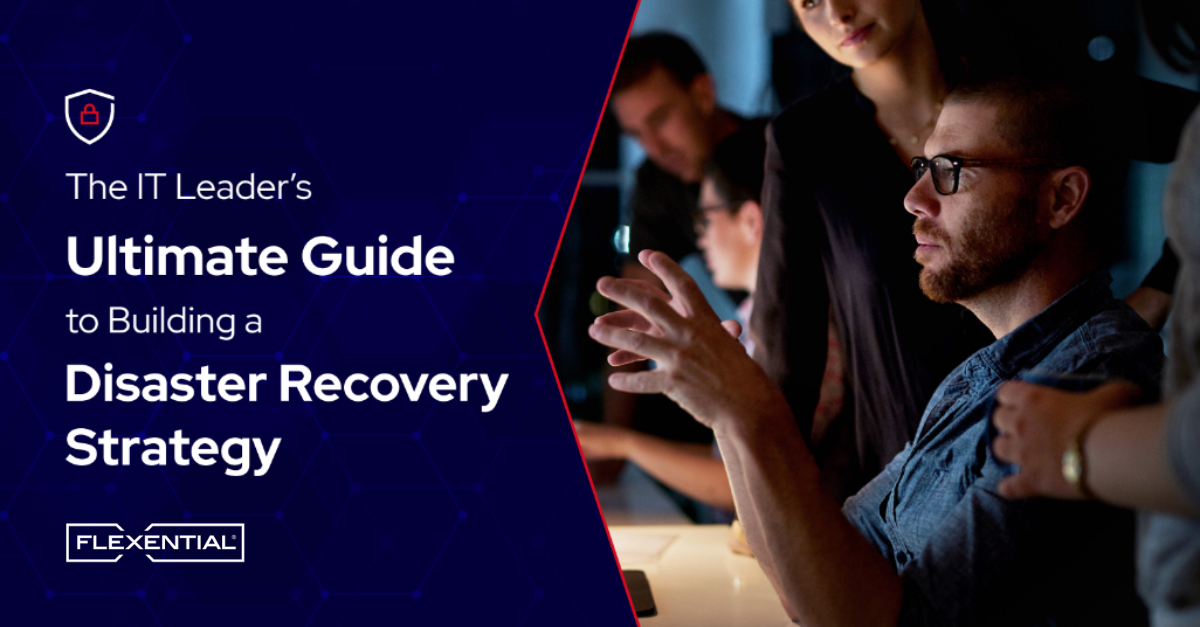 IT Leader’s Guide to Building a Disaster Recovery Strategy