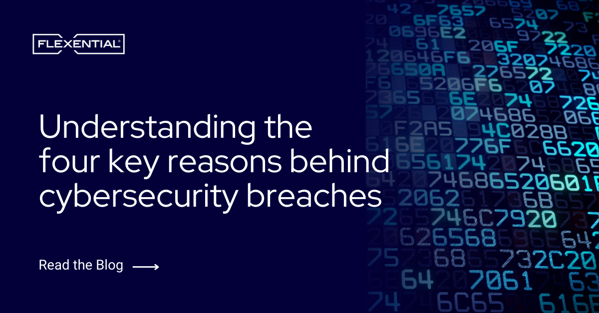 Understanding the four key reasons behind cybersecurity breaches ...