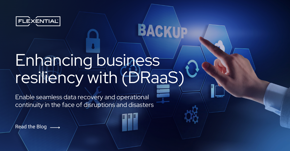 Enhancing business resiliency with DRaaS | Flexential