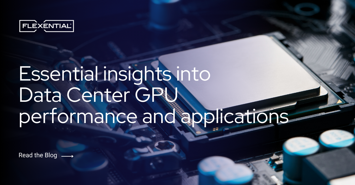 Essential insights into Data Center GPU performance and applications | Flexential