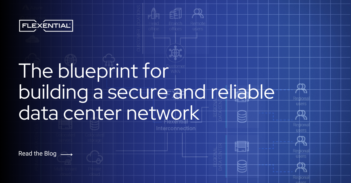 The blueprint for building a secure and reliable data center network | Flexential
