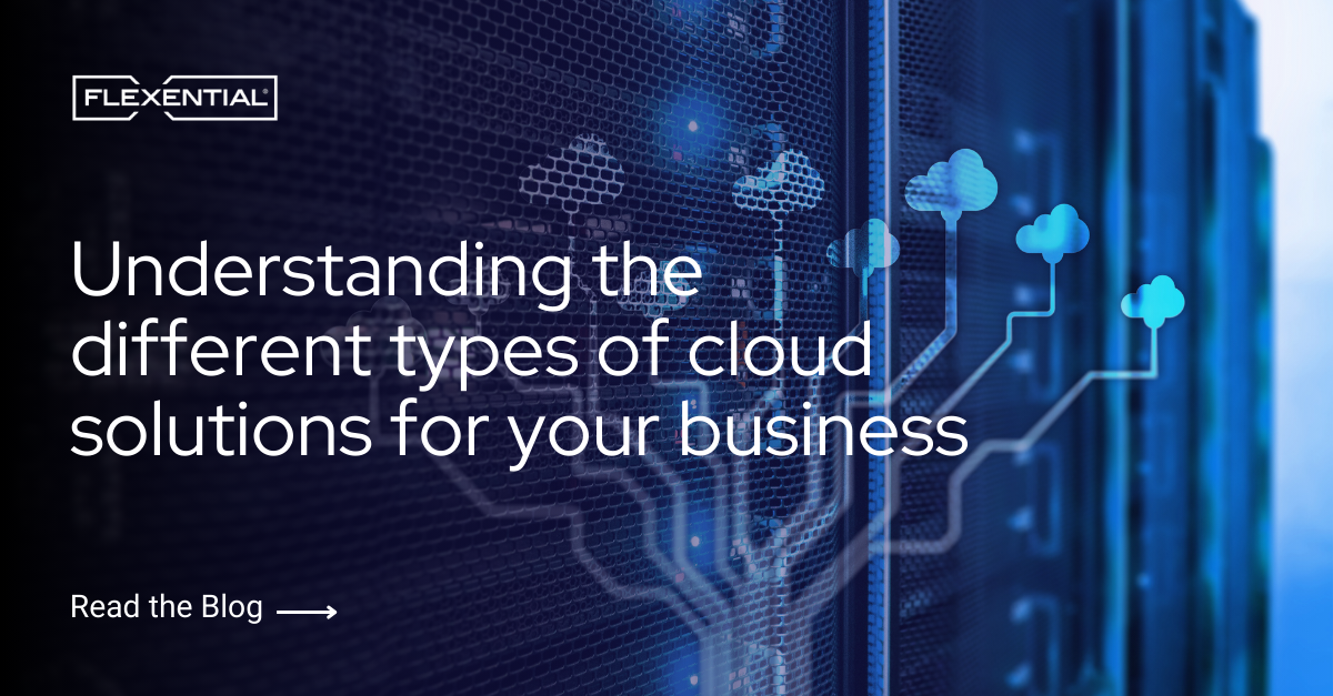 Exploring the Different Types of Cloud Solutions for Your Business | Flexential