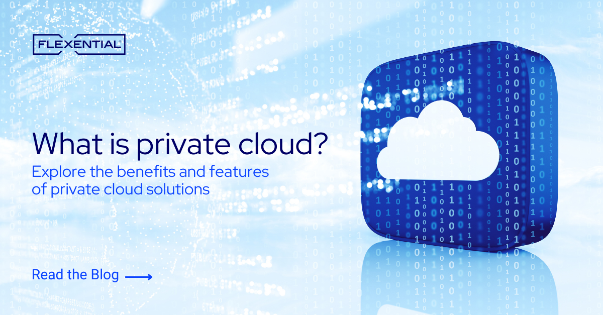 What is Private Cloud? A Comprehensive Guide to Benefits and Features | Flexential