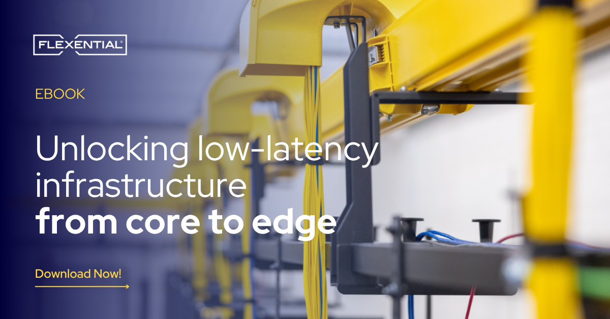 Unlocking Low-Latency Infrastructure from Core to Edge | Flexential