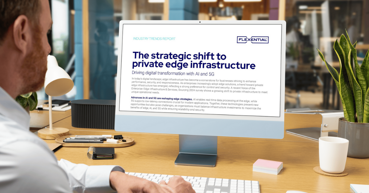 Industry Trends Report: The strategic shift to private edge infrastructure | Flexential